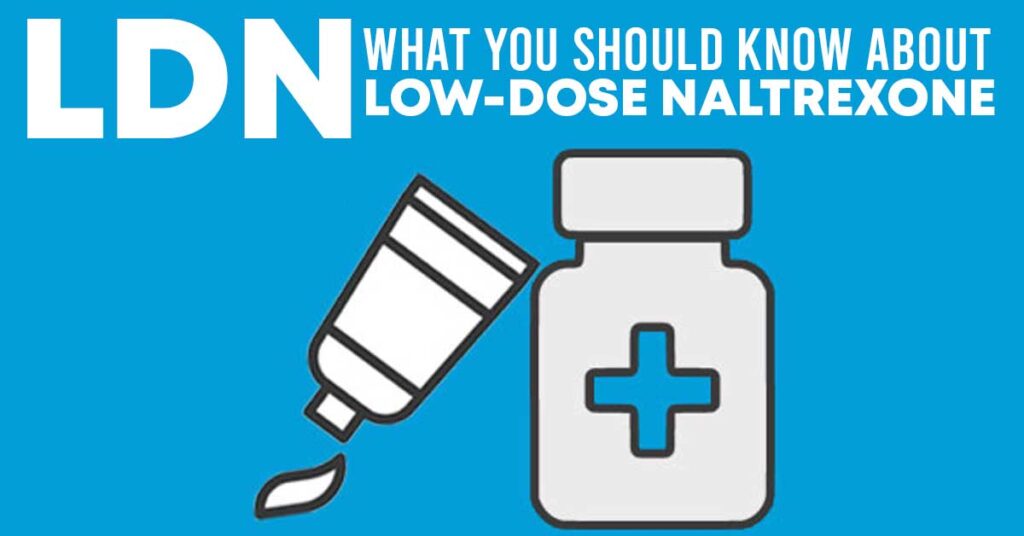 What is Low-Dose Naltrexone (LDN)? Answers to Patients' Common ...