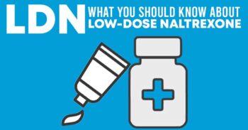 What is Low-Dose Naltrexone (LDN)? Answers to Patients' Common ...